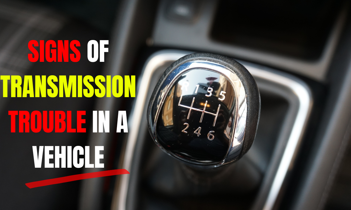 Signs of Transmission Trouble in a Vehicle – Autovin Blog